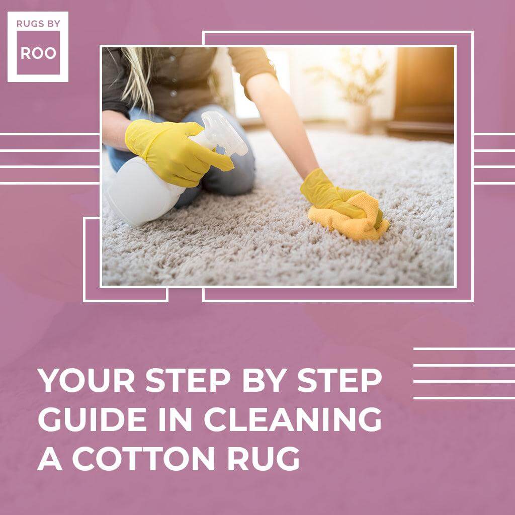 Step-by-Step Guide in Cleaning A Cotton Rug