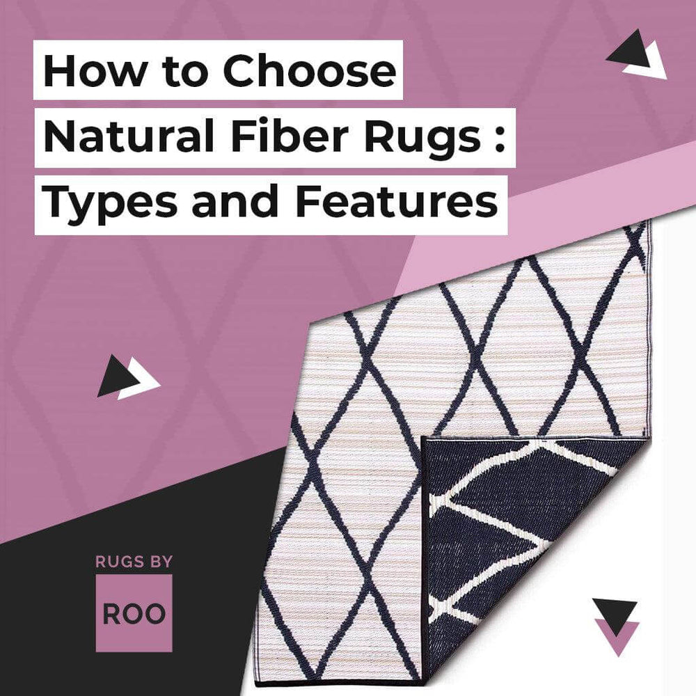 How to Choose Natural Fiber Rugs: Types and Features - Rugs by Roo